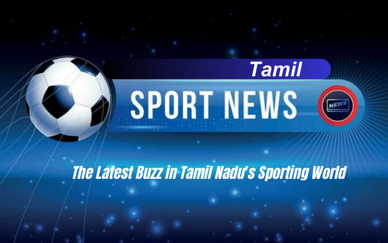 Tamil Sports News: The Latest Buzz in Tamil Nadu's Sporting World